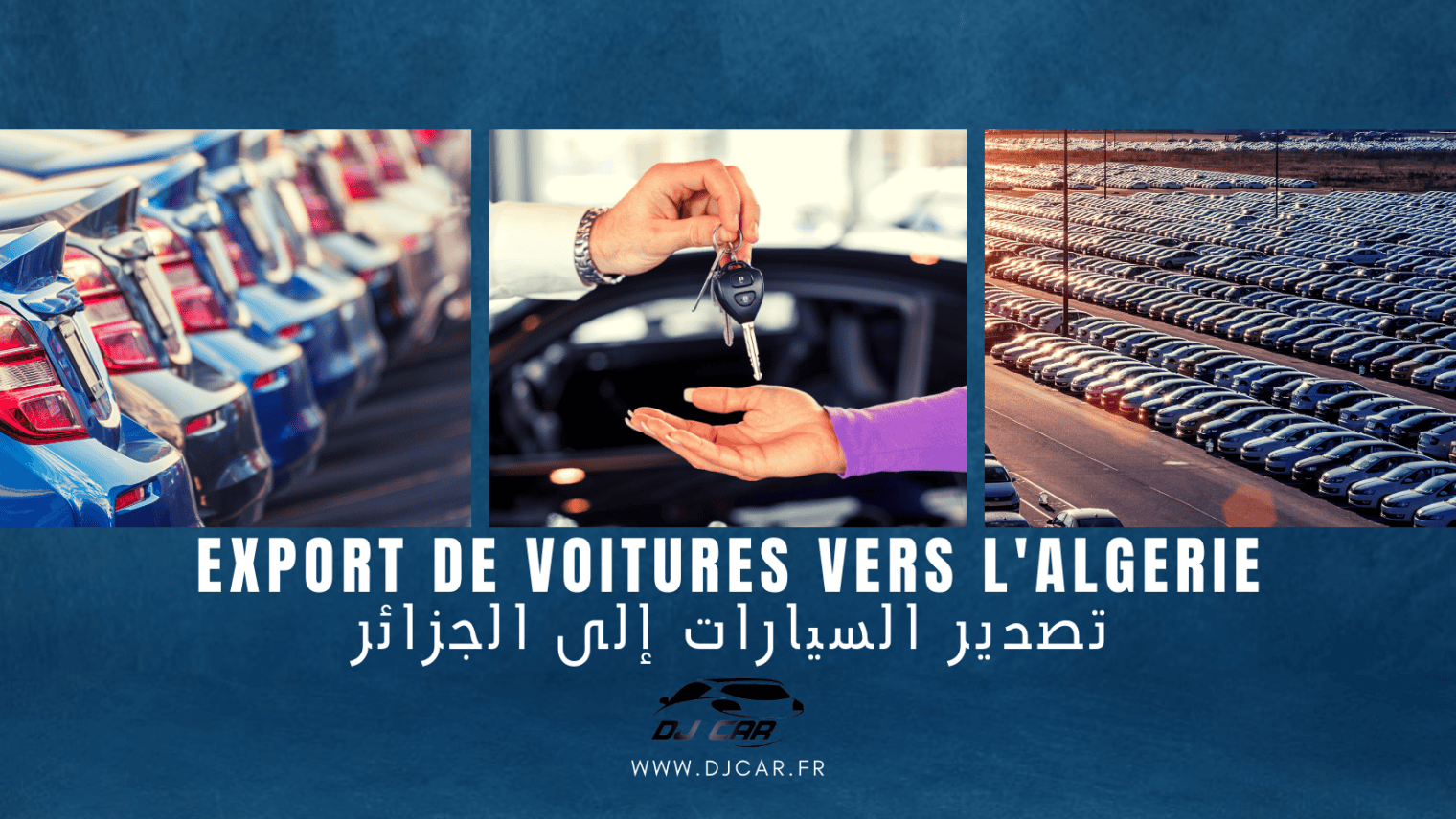 Achat de voitures pour un export en Algérie : optez pour DJ CAR